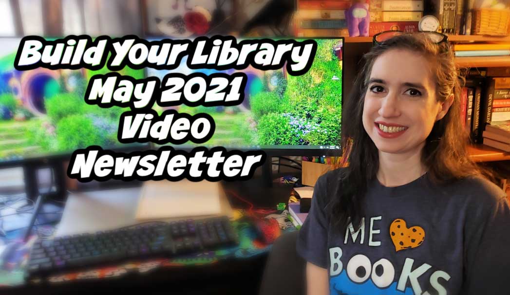 May 2021 Monthly Newsletter - Build Your Library